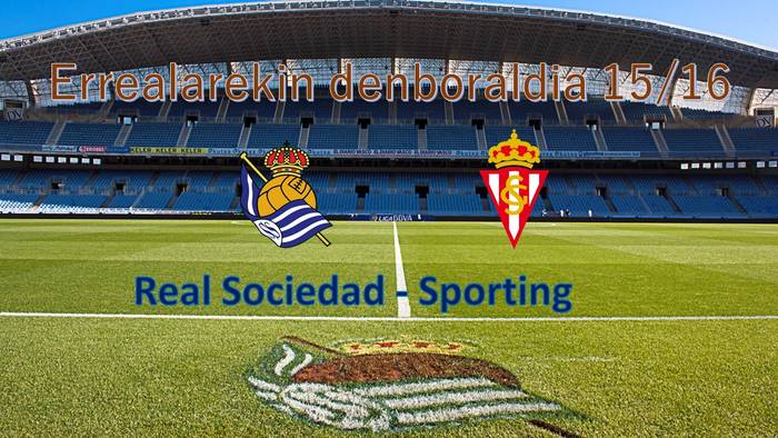 Errealakin Denboraldia 15/16: Real Sociedad - Sporting - Game playak ... Errealakin Denboraldia 15/16: Real Sociedad - Sporting - Game playak ...